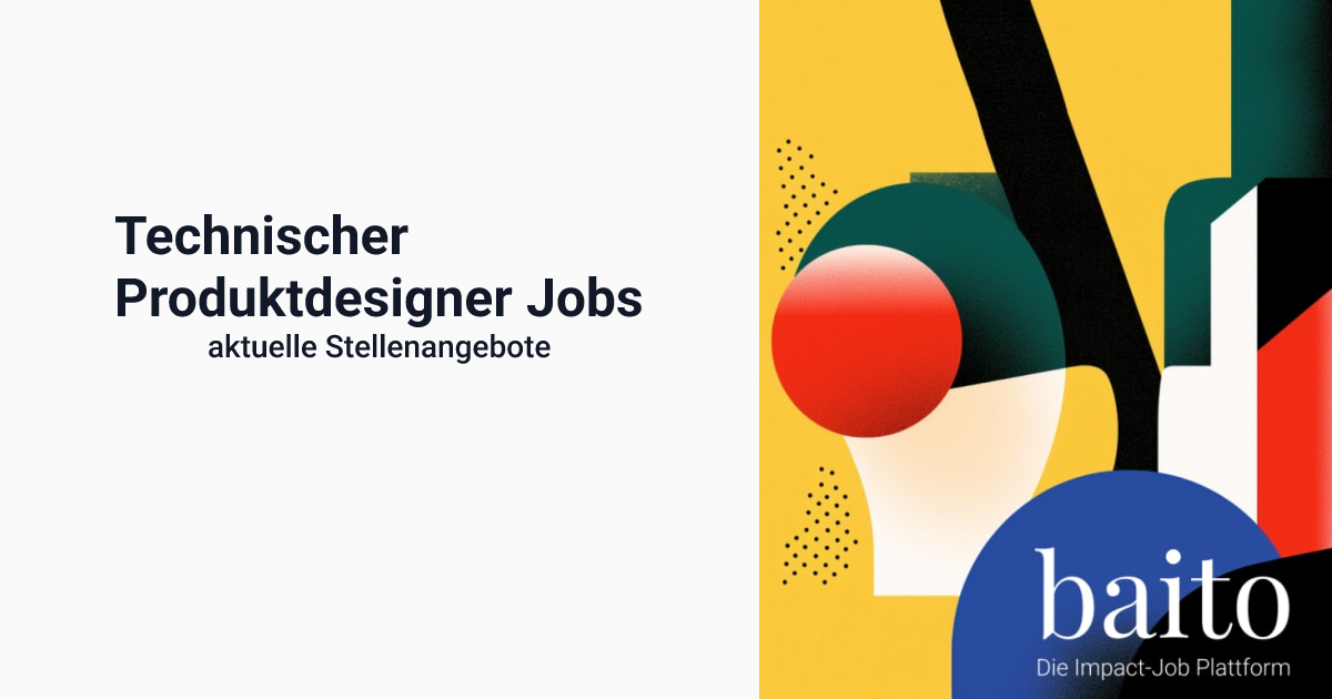 Technischer Produktdesigner Jobs - Aktuelle Stellenangebote - baito